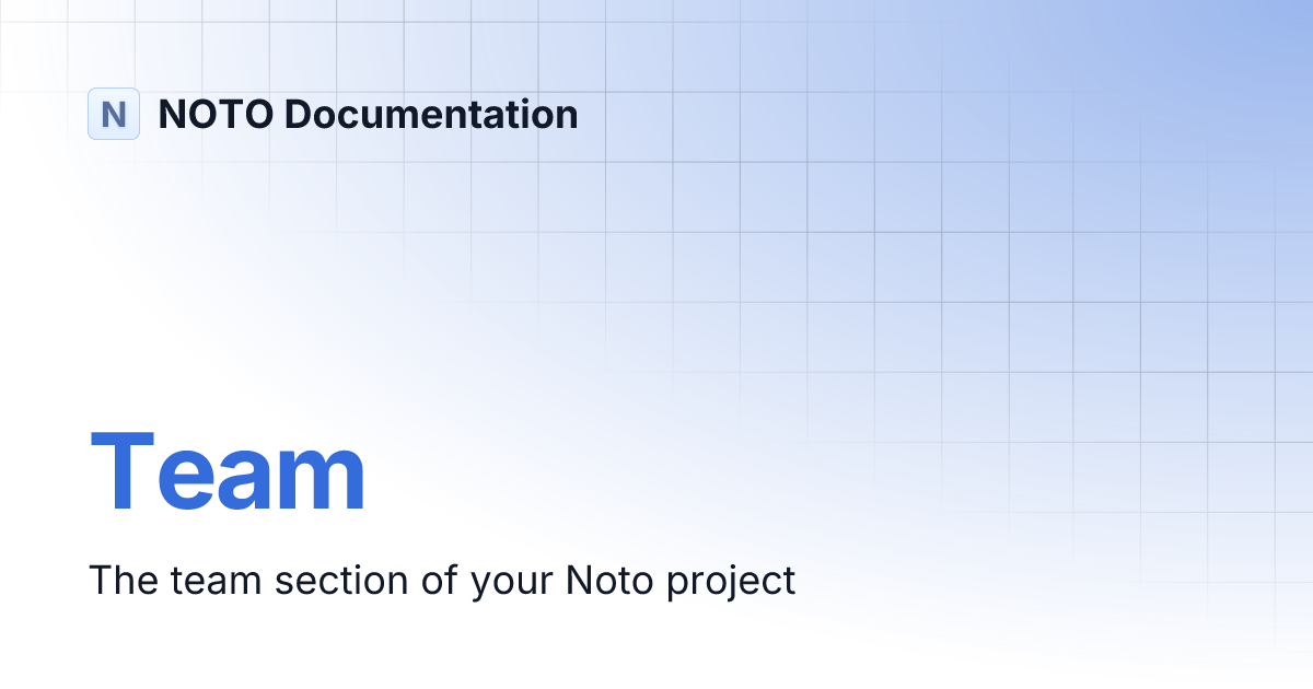 Team | NOTO Documentation
